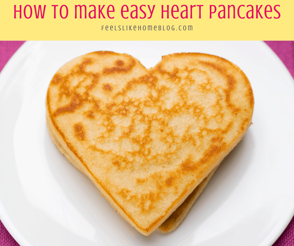  How To Make Heart Shaped Pancakes With Chocolate Chips Feels Like Home 