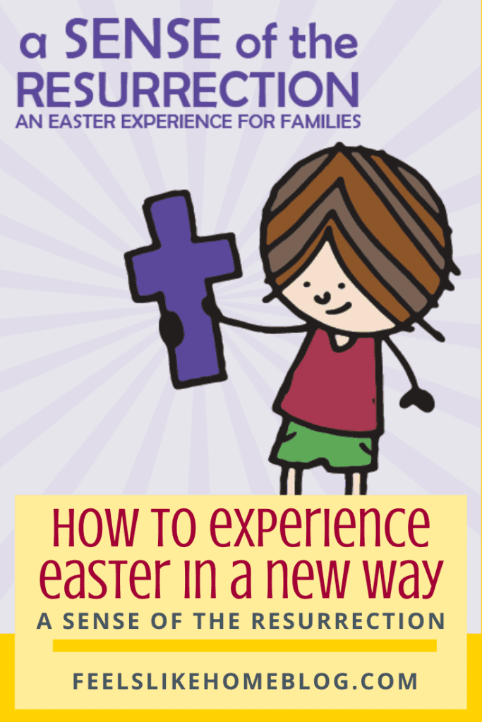 Bring the Easter Story to Life with A Sense of the Resurrection