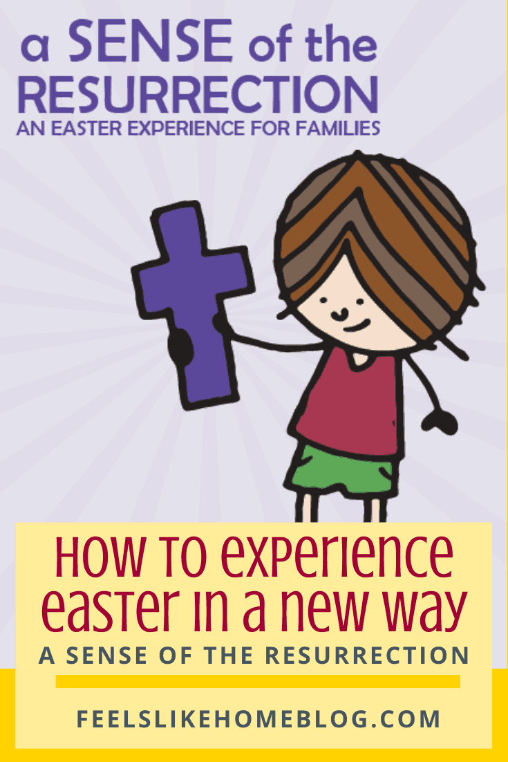 Bring the Easter Story to Life with A Sense of the Resurrection