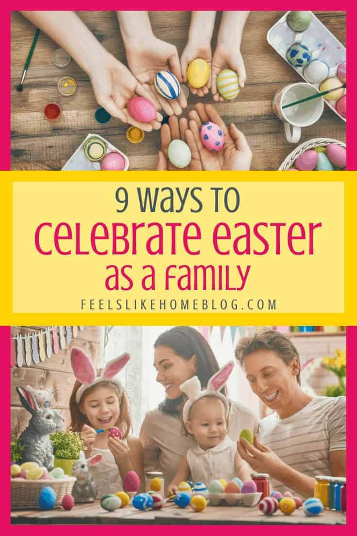 9 Ways to Celebrate Easter as a Family - Feels Like Home™
