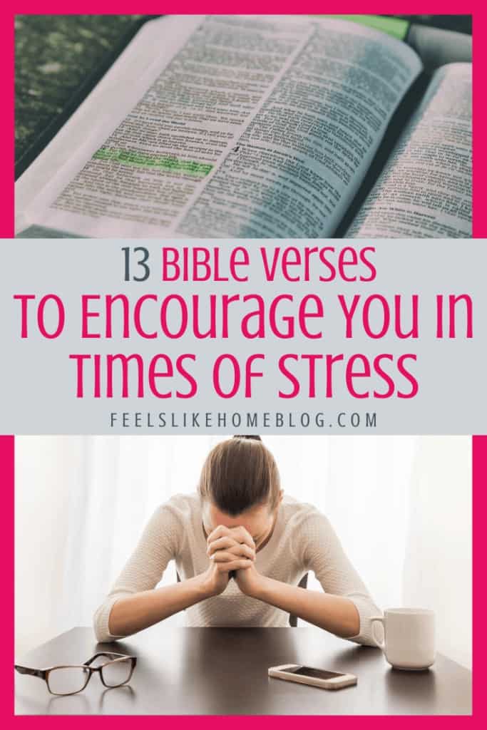 13 Bible Verses to Encourage You in Times of Stress - Feels Like Home™