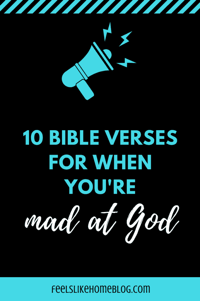 10 Bible Verses for When You're Mad at God - Feels Like Home™
