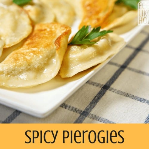 Spicy Pierogies - Feels Like Home™