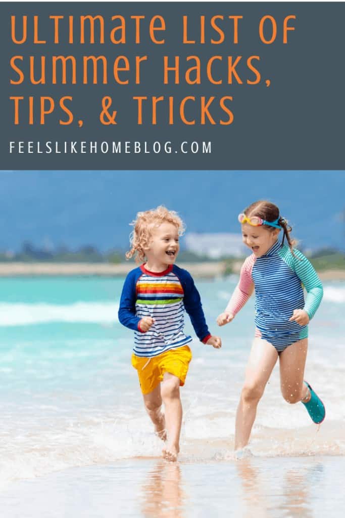 Mom's Ultimate List of Summer Hacks, Tips, & Tricks - Feels Like Home™