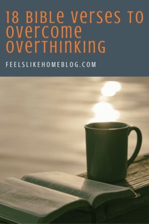 18 Bible Verses to Overcome Overthinking - Feels Like Home™