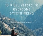 18 Bible Verses to Overcome Overthinking - Feels Like Home™
