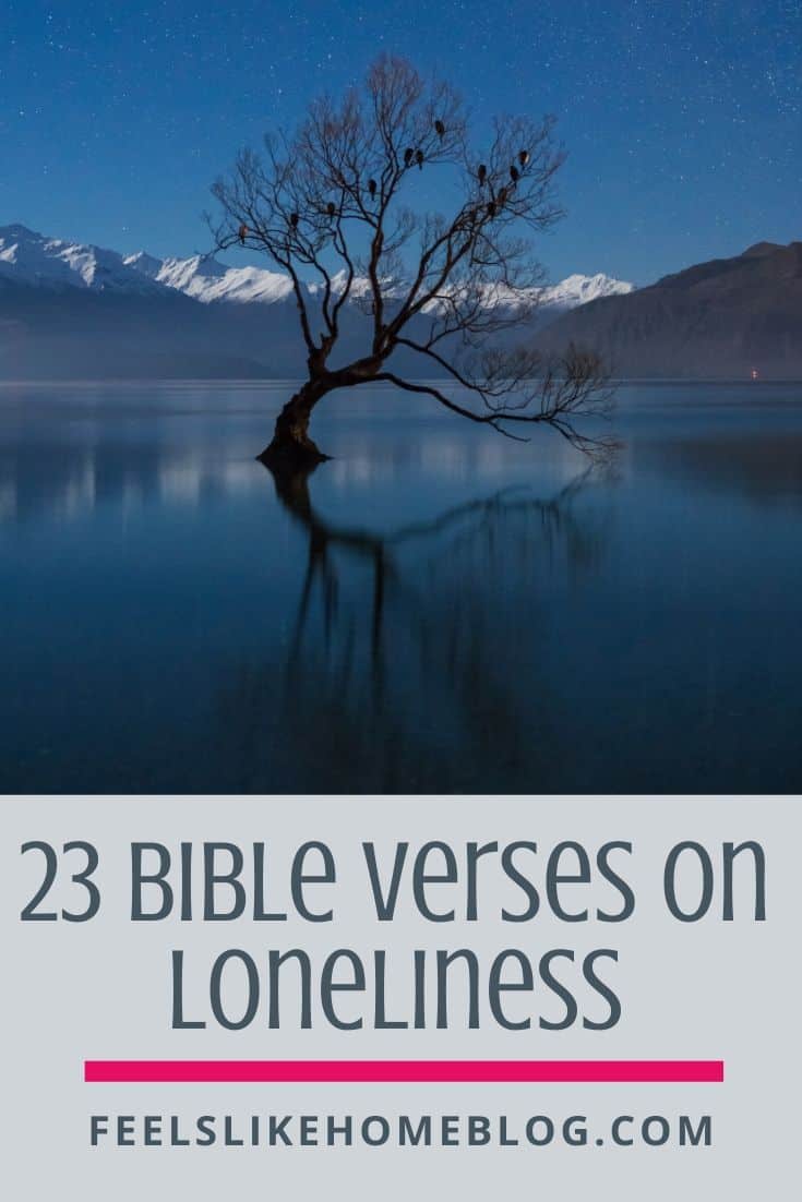 23 Bible Verses on Loneliness - Feels Like Home™